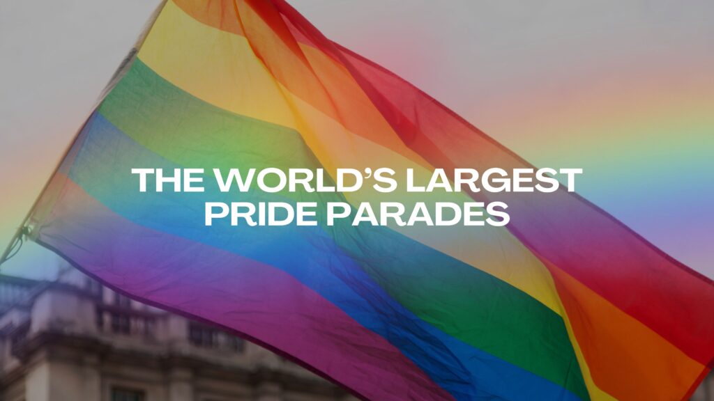 The Biggest Pride Parades in the World: Celebrating LGBTQ+ Pride on a ...